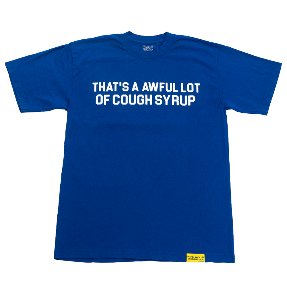 Thats A Awful Lot Of Cough Syrup Classic Cough Syrup Tee Blue The